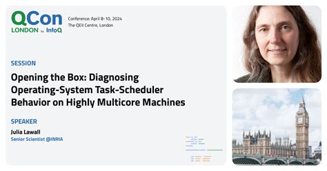 QCon London Opening The Box Diagnosing Operating System Task Scheduler Behavior On
