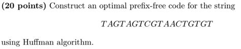Solved 20 Points Construct An Optimal Prefix Free Code For