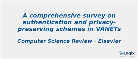 Survey On Authentication And Privacy Preserving In Vanets S Logix