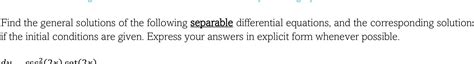 Solved Find The General Solutions Of The Following Separable