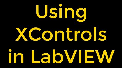 using xcontrols in labview youtube