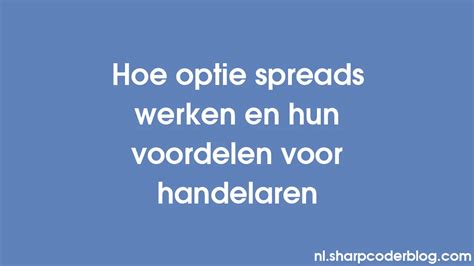 Hoe Optie Spreads Werken En Hun Voordelen Voor Handelaren Sharp Coder