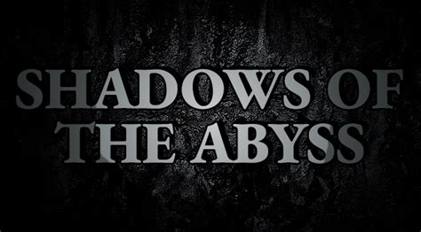 Shadows Of The Abyss By Benjamin Pilbrow