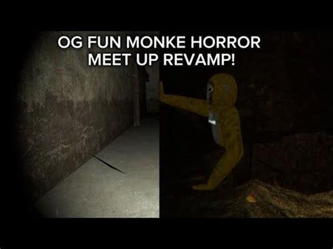 Og Fun Monke Horror Had A Meetup Revamp Update 2 New Maps Youtube