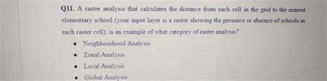 solved q11 ﻿a raster analysis that calculates the distance