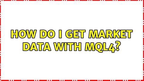 How Do I Get Market Data With Mql4 2 Solutions Youtube
