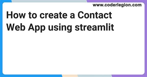 How To Create A Contact Web App Using Streamlit Coder Legion