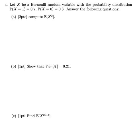 Solved 4 Let X Be A Bernoulli Random Variable With The