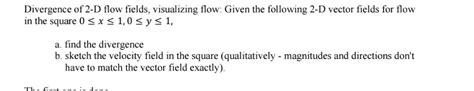 Solved Divergence Of D Flow Fields Visualizing Flow Chegg