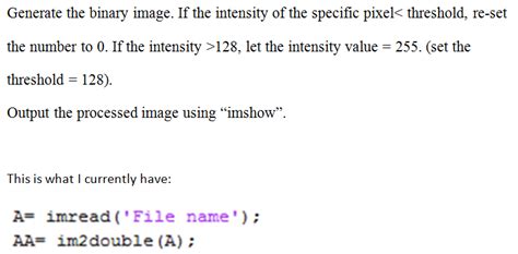 Solved Generate The Binary Image If The Intensity Of The Chegg