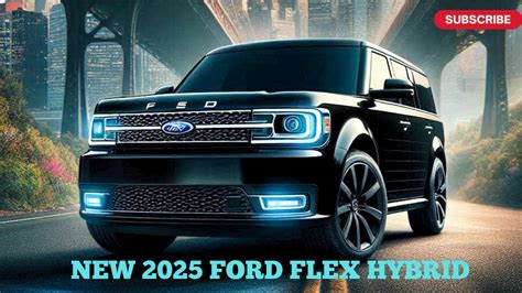 2025 Ford Flex Hybrid Official Reveal Exclusive Review And Details
