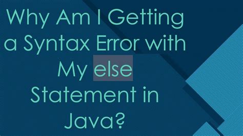 Why Am I Getting A Syntax Error With My Else Statement In Java Youtube