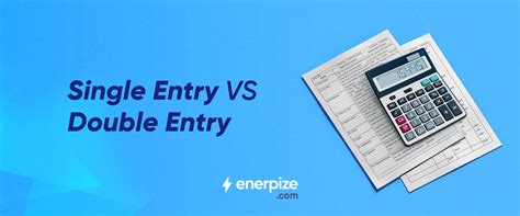 Single Entry Vs Double Entry Accounting A Comprehensive Guide