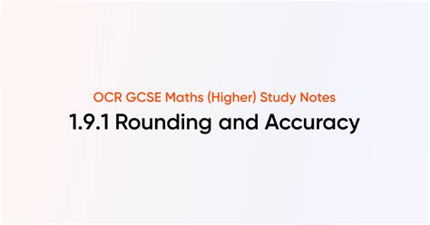 Rounding And Accuracy 1 9 1 Ocr Gcse Maths Higher Notes Tutorchase