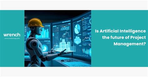 Is Artificial Intelligence The Future Of Project Management Wrench Solutions Project