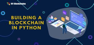 How To Build A Blockchain In Python Blockchains