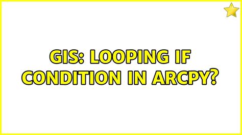 GIS Looping If Condition In ArcPy Solutions YouTube