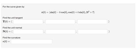 Solved For The Curve Given By Find The Unit Tangent T T Chegg Com