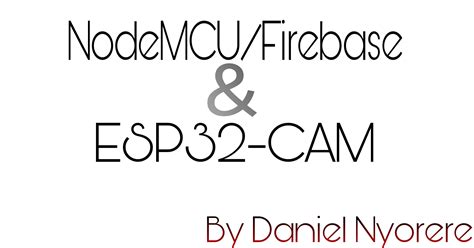 solving issues encountered during usage of nodemcu firebase and esp32 cam