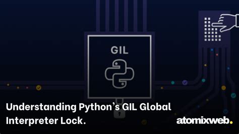 Understanding Pythons Gil Global Interpreter Lock