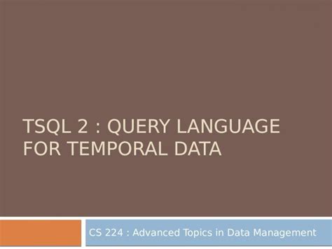 pptx tsql 2 query language for temporal data cs 224 advanced