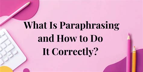 What Is Paraphrasing And How To Do It Correctly