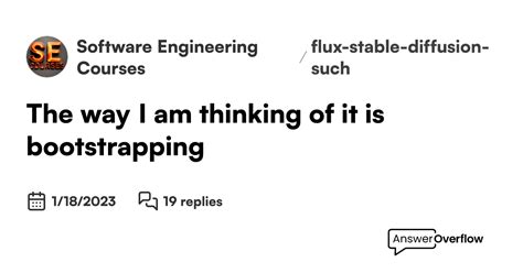 The Way I Am Thinking Of It Is Bootstrapping Software Engineering Courses Secourses