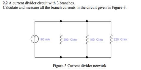 Solved 2 2 A Current Divider Circuit With 3 Branches