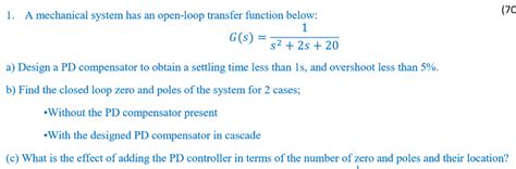 Solved A Mechanical System Has An Open Loop Transfer Chegg