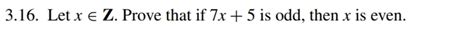 solved 3 16 let x e z prove that if 7x 5 is odd then x