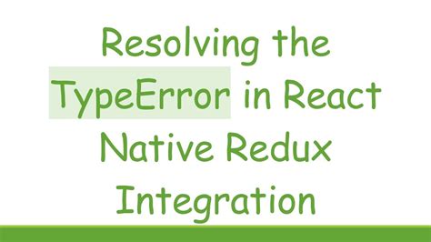 Resolving The Typeerror In React Native Redux Integration Youtube