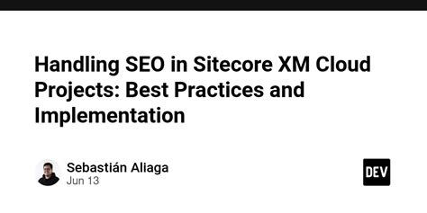 Handling Seo In Sitecore Xm Cloud Projects Best Practices And Implementation Dev Community