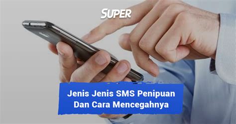 hati hati ini 5 jenis sms penipuan beserta cara mencegahnya