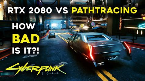 Rtx 2080 Vs Pathtracing In Cyberpunk 2077 Youtube