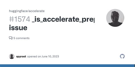 is accelerate prepared issue · issue 1574 · huggingface accelerate