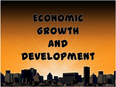 Economic Growth And Development Pptx
