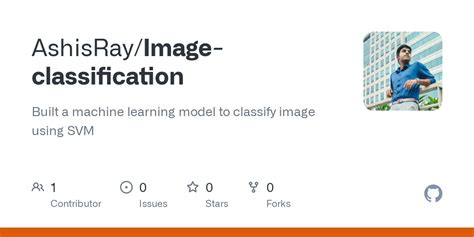 Github Ashisrayimage Classification Built A Machine Learning Model