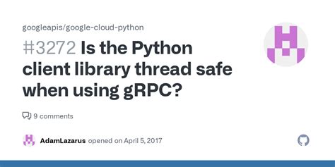 Is The Python Client Library Thread Safe When Using Grpc · Issue 3272
