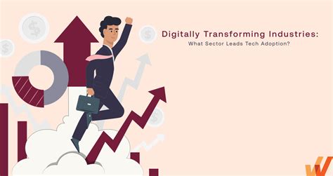 Digitally Transforming Industries What Sector Leads Tech Adoption