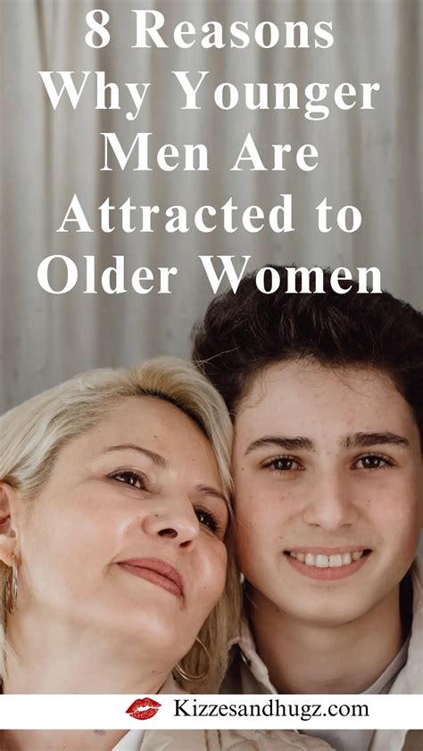 8 Reasons Why Younger Men Are Attracted To Older Women Kizzes And Hugz