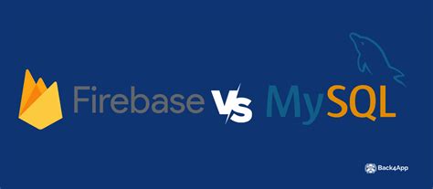 Firebase ve MySQL i Karşılaştırma Bir Kılavuz