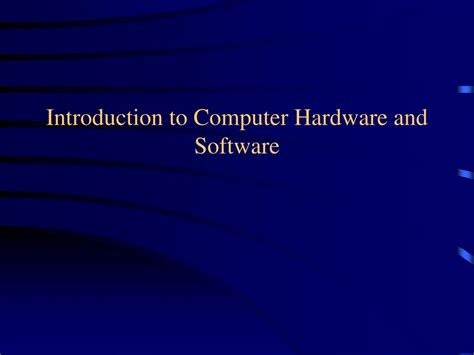 Ppt Introduction To Computer Hardware And Software Powerpoint Presentation Id9072201