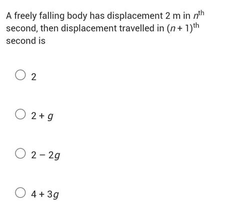 A Freely Falling Body Has Displacement M In Nth Second Then Displacem