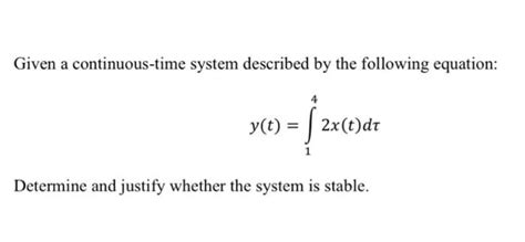 Solved Given A Continuous Time System Described By The Chegg