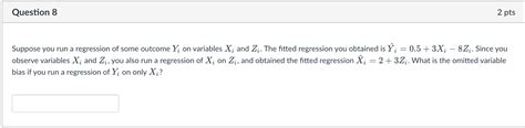 Solved Suppose You Run A Regression Of Some Outcome Yi On