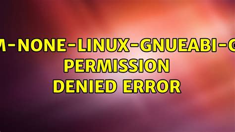 Ubuntu Arm None Linux Gnueabi Gcc Permission Denied Error YouTube