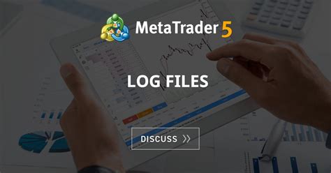Log Files Metatrader 5 General Mql5 Programming Forum