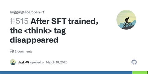after sft trained，the tag disappeared · issue 515 · huggingface open