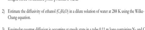 Solved Estimate The Diffusivity Of Ethanol C 2H 60 In A Chegg Com