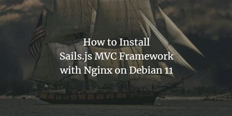 How To Install Sails Js MVC Framework With Nginx On Debian